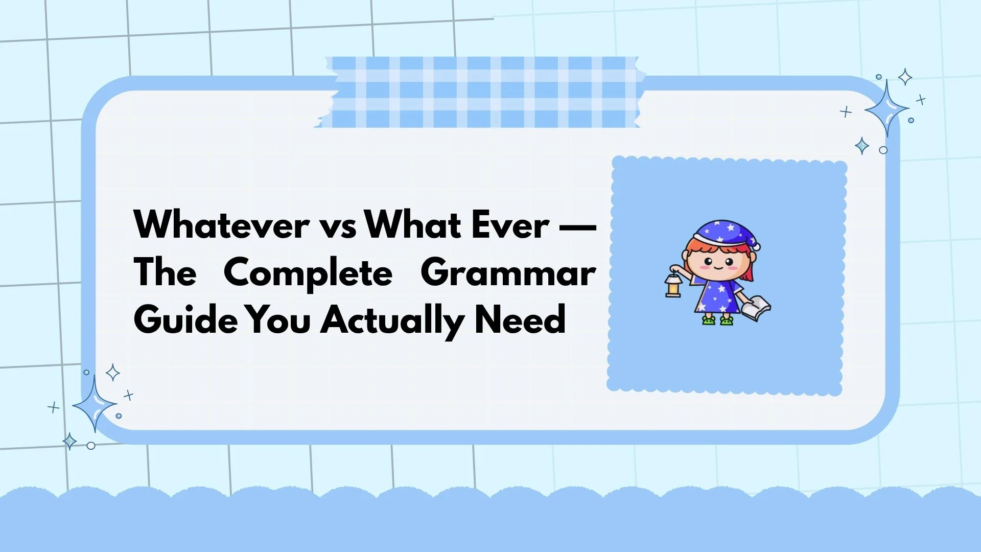 Whatever vs What Ever — The Complete Grammar Guide You Actually Need ...